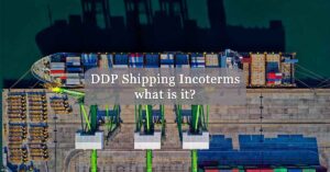 DDP Shipping Incoterms- What is it, Pros and Cons for Buyers