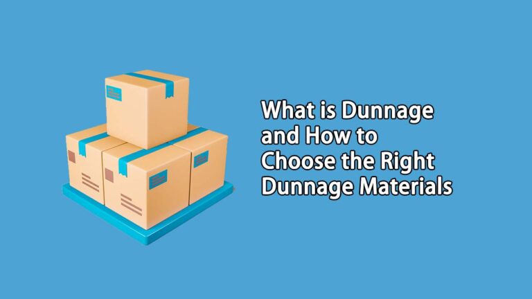 How to Choose the Right Dunnage Materials for Your Shipment