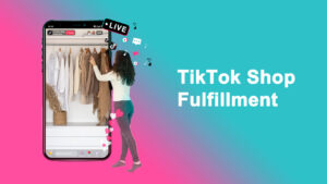Fulfilled by TikTok? How Does TikTok Fulfillment Work 2024