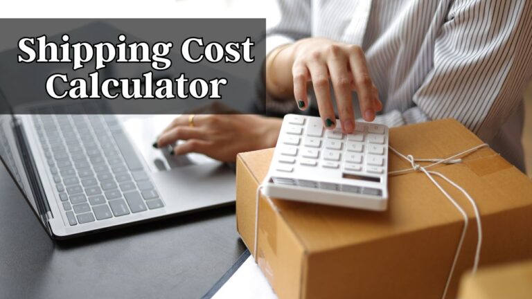 The Best Shipping Cost Calculator Options In 2024!