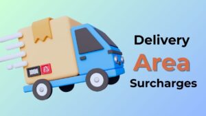 A Complete Guide on Delivery Area Surcharges 2024