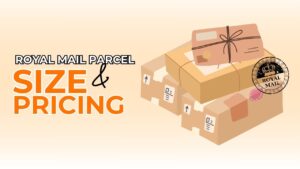 Informative Guide Royal Mail Parcel Size and Pricing
