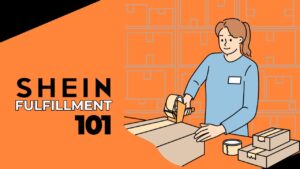 Shein Fulfillment: How It Works & Why It Matters for Sellers